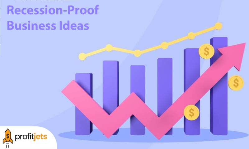 10 Best Recession-Proof Business Ideas - ProfitJets